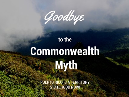 Goodbye to the Commonwealth Myth | Puerto Rico 51st